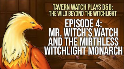 Tavern Watch Plays Witchlight 04: Mr. Witch’s watch and the mirthless ...