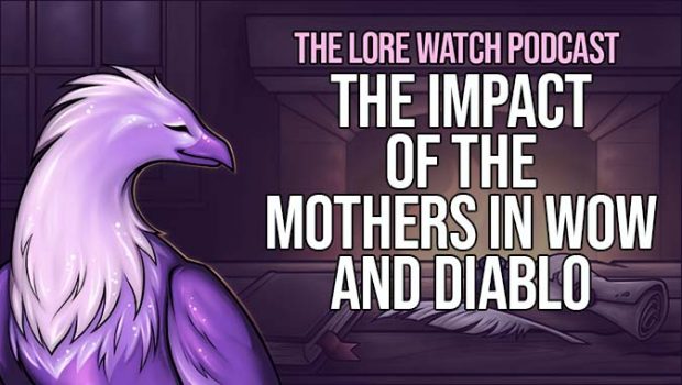 Lore Watch Podcast: The impact of the mothers in WoW and Diablo