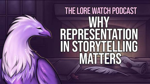 Lore Watch Podcast: Why representation in storytelling matters