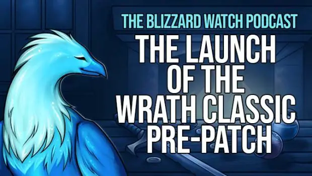 Blizzard Watch Podcast: Winter is coming with the launch of the Wrath ...