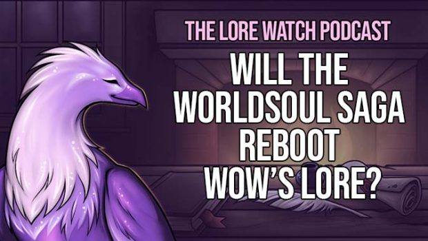 Lore Watch Podcast: Will The Worldsoul Saga reboot WoW’s lore?
