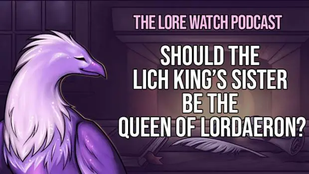 Lore Watch Podcast: Should the Lich King’s sister be the Queen of ...