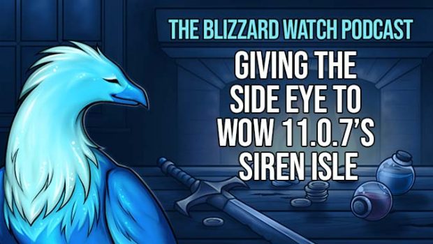 Blizzard Watch Podcast: Giving the side eye to WoW 11.0.7’s Siren Isle