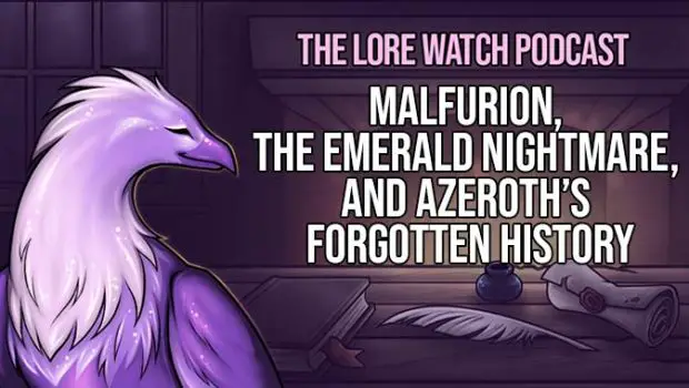 Lore Watch Podcast: Malfurion, the Emerald Nightmare, and Azeroth’s ...