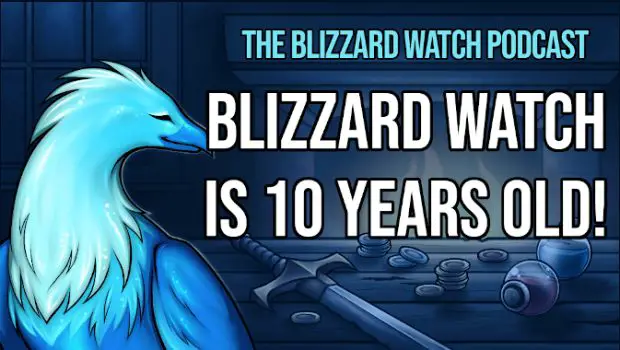Blizzard Watch Podcast: Blizzard Watch is 10 years old! Blizzard Watch Podcast: Blizzard Watch is 10 years old!