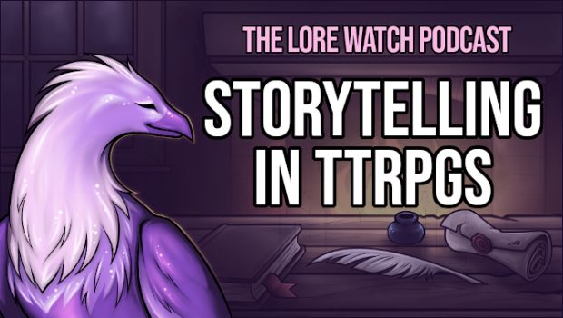 Lore Watch Podcast: Storytelling in TTRPGs